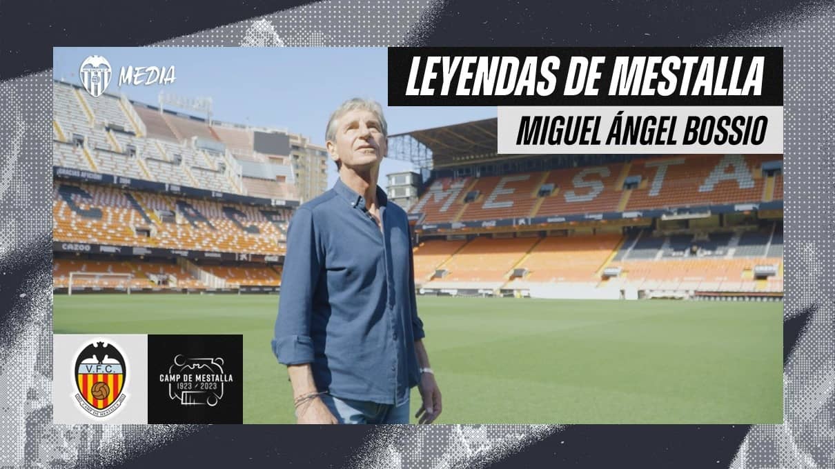 LEYENDAS DE MESTALLA | MIGUEL ÁNGEL BOSSIO - Valencia CF